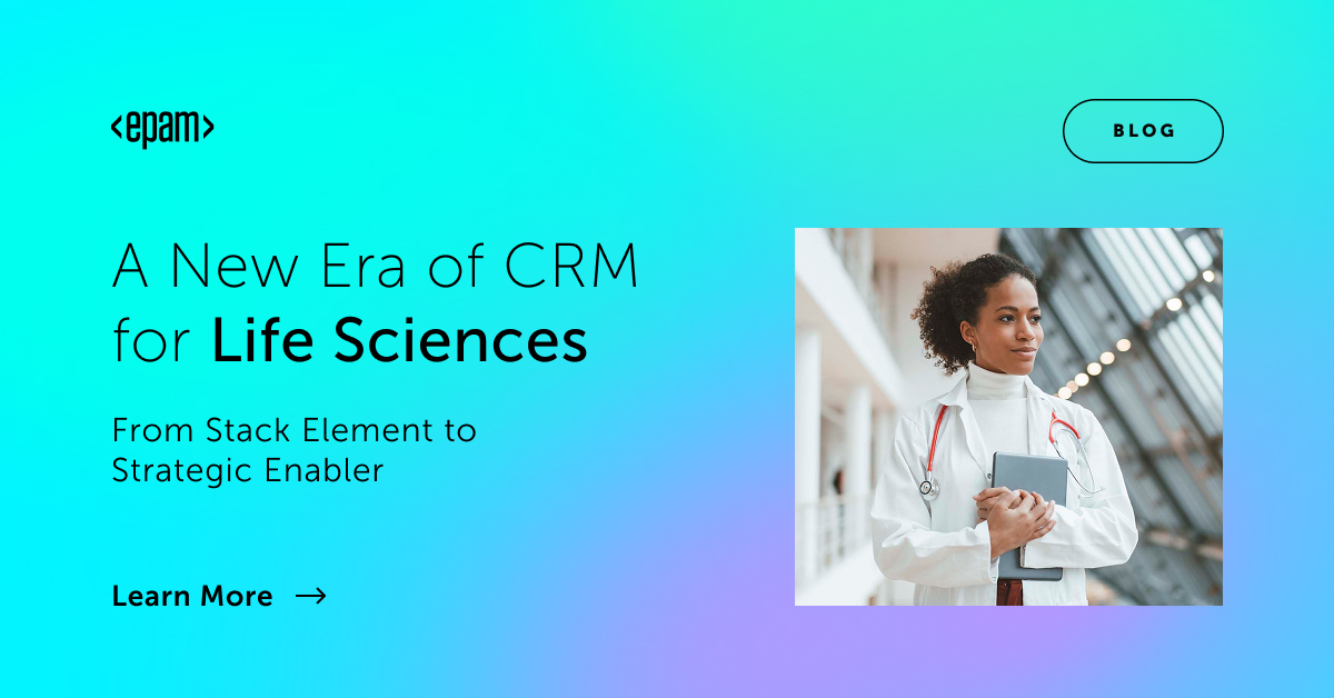 A New Era of CRM for Life Sciences | EPAM