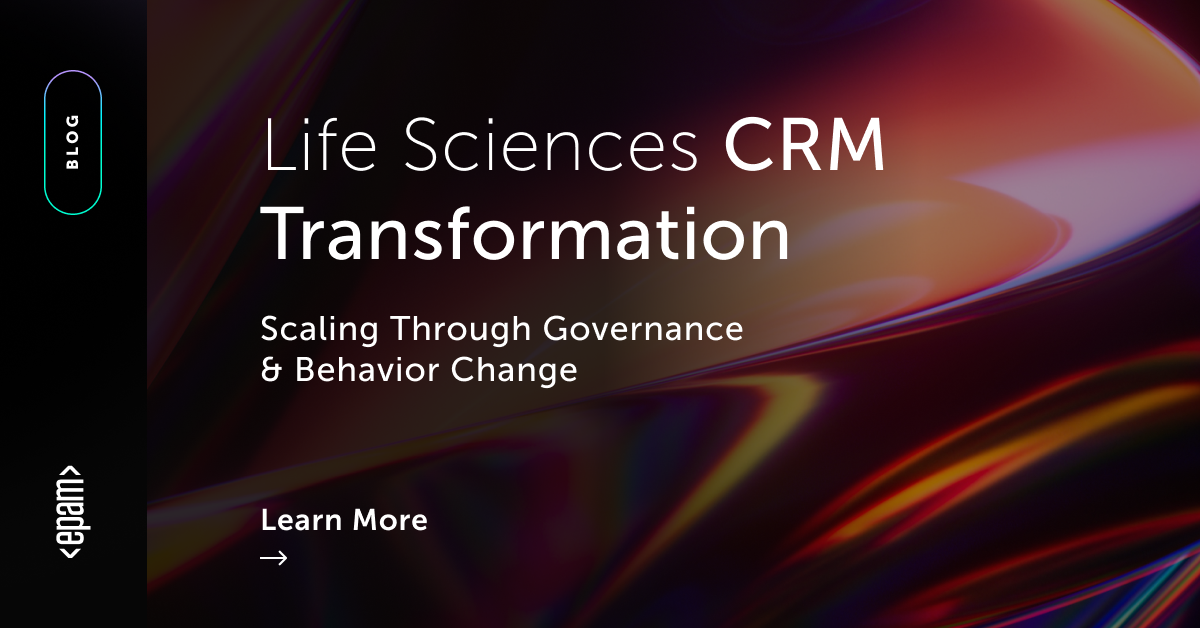 Scaling Life Sciences CRM Transformation Through Governance | EPAM