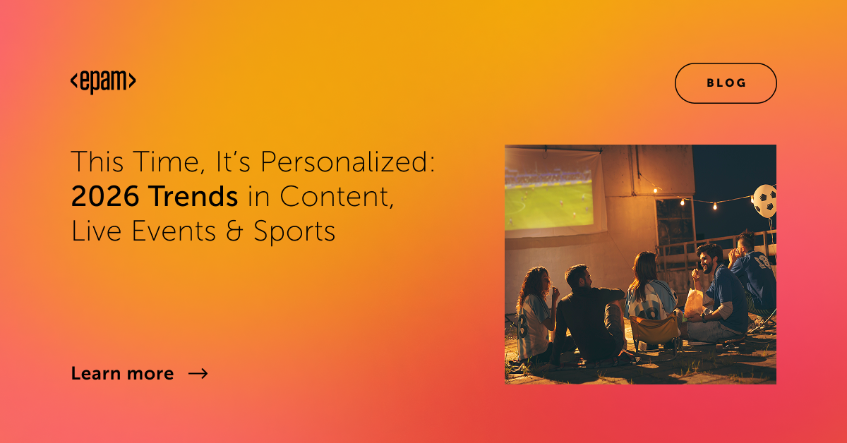 2026 M&E Trends: AI Personalization, Live Events & Sports | EPAM