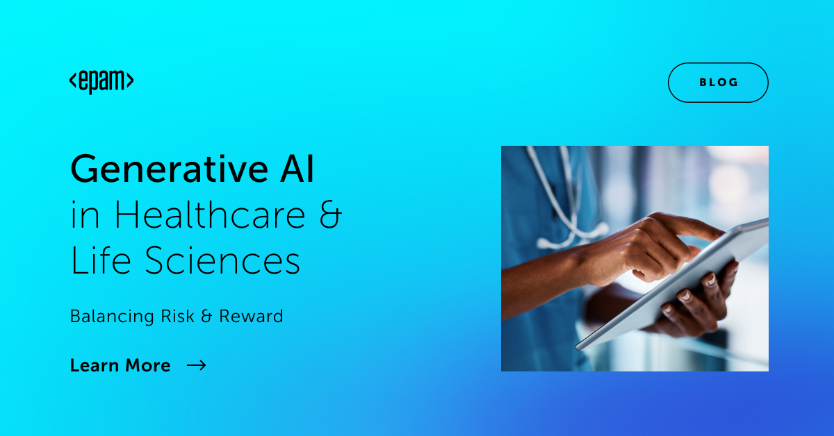 GenAI in Healthcare & Life Sciences: Balancing Risk & Reward | EPAM