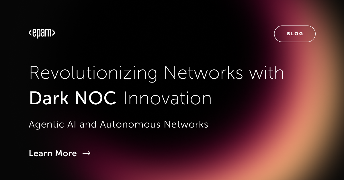 Revolutionizing Network Operations with Dark NOC | EPAM