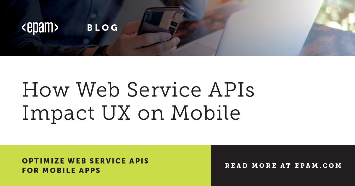 How Web Service APIs Impact UX on Mobile | EPAM
