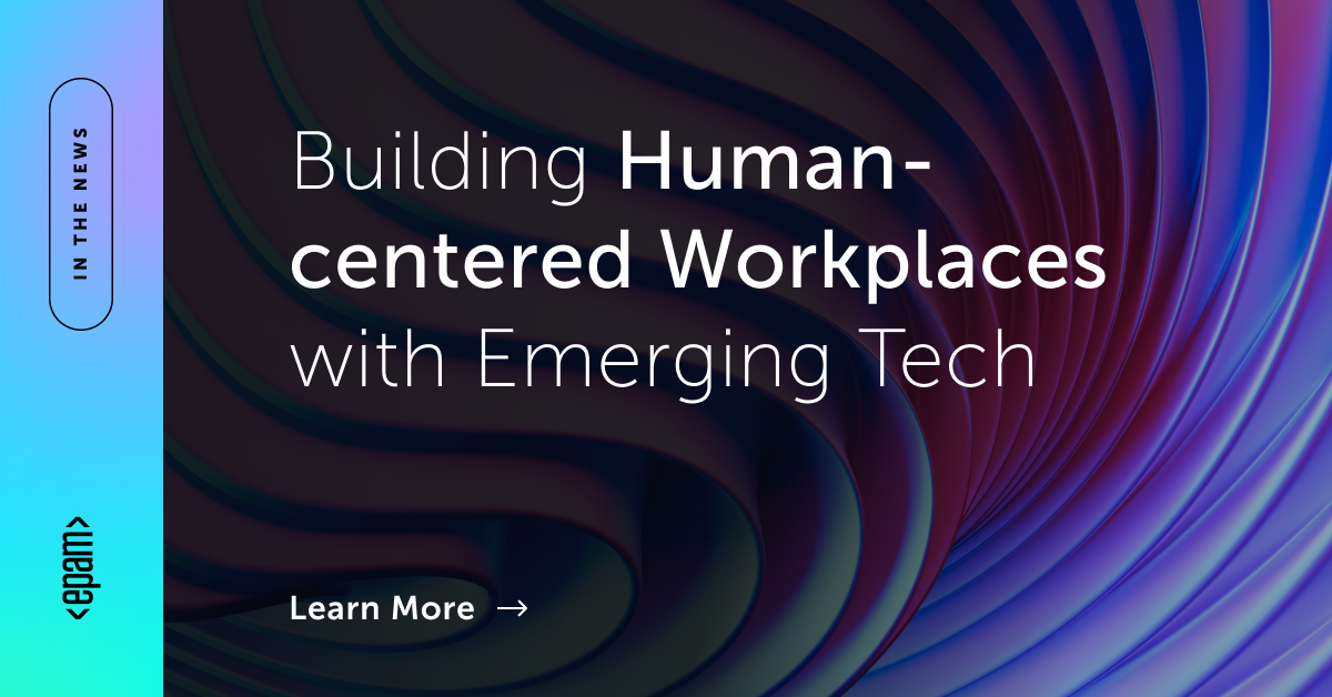 Building Human-Centered Workplaces with Emerging Tech | EPAM