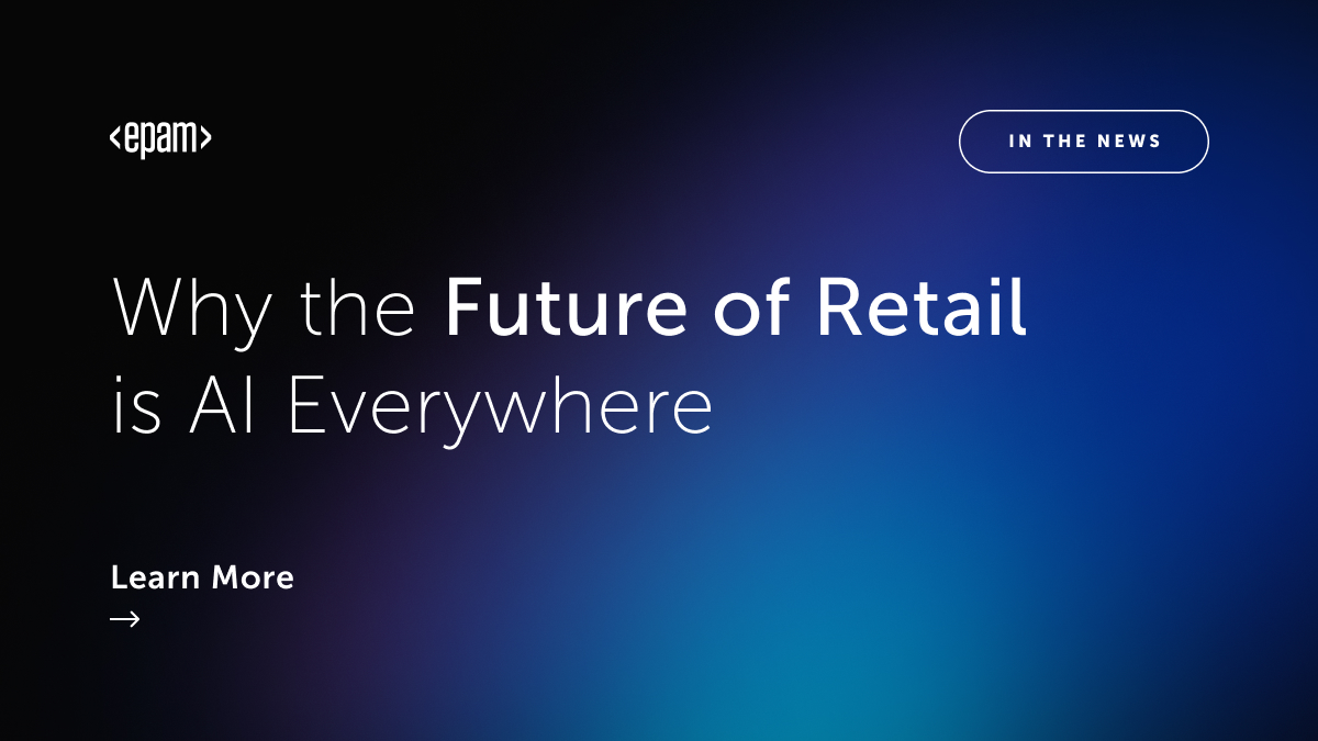 Why the Future of Retail is AI Everywhere | EPAM