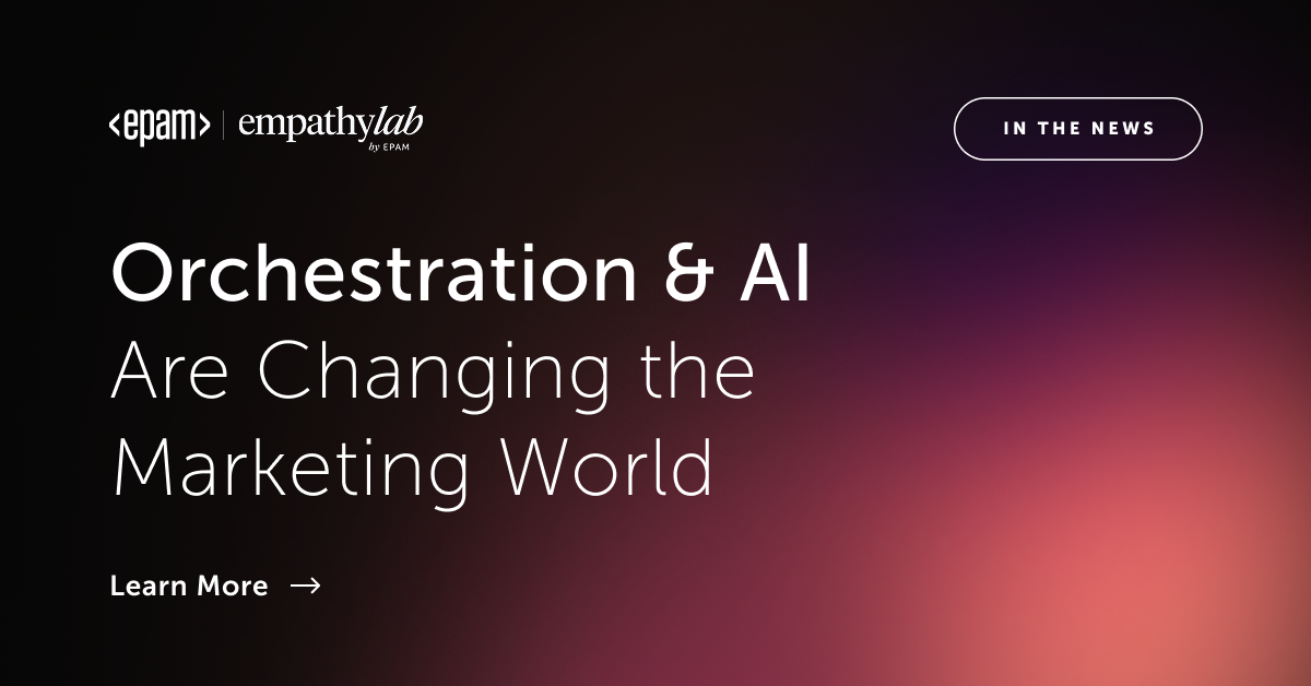 Orchestration and AI are Changing the Marketing World | EPAM