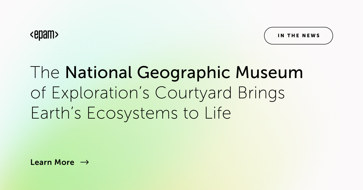 Immersive Ecosystems Come to Life at National Geographic Museum | EPAM